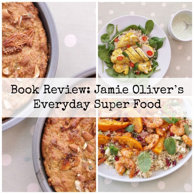 Review of Jamie Oliver’s Everyday Super Food - Easy Peasy Foodie