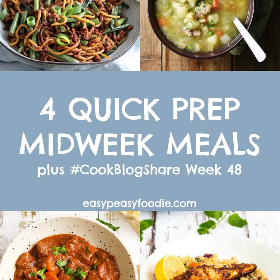 4 Quick Prep Midweek Meals and #CookBlogShare Week 48 - Easy Peasy Foodie